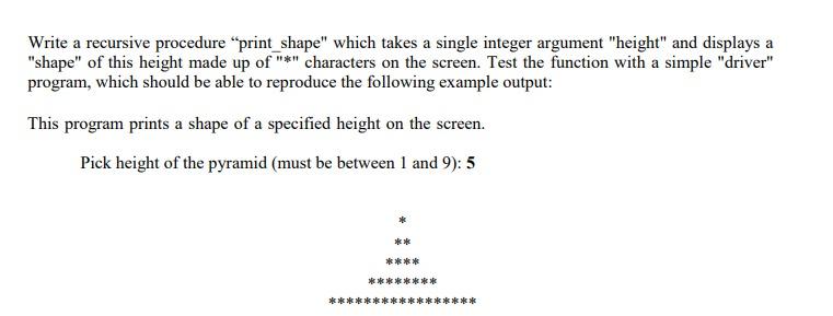 Solved Write a recursive procedure “print_shape" which takes | Chegg.com