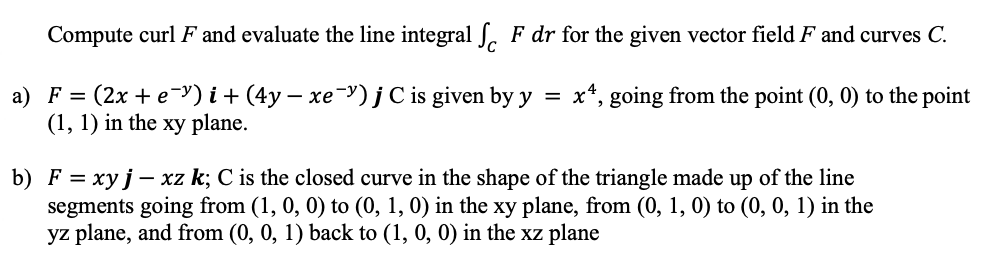 Solved Compute curl F and evaluate the line integral Sc F dr | Chegg.com