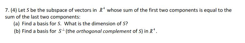 Solved 7. (4) Let S be the subspace of vectors in R4 whose | Chegg.com