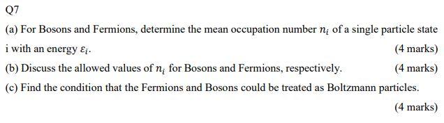 Solved Q7 (a) For Bosons and Fermions, determine the mean | Chegg.com