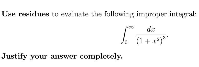 Solved Use residues to evaluate the following improper | Chegg.com