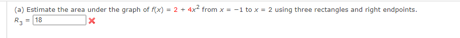 Solved (a) Estimate the area under the graph of f(x)=2+4x2 | Chegg.com