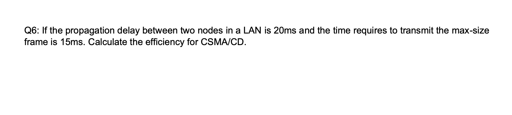 Solved Q6: If the propagation delay between two nodes in a | Chegg.com
