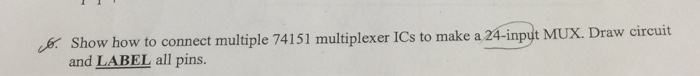Solved Jx Show how to connect multiple 74151 multiplexer ICs | Chegg.com