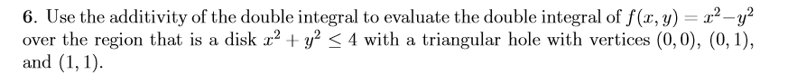 Solved 6. Use the additivity of the double integral to | Chegg.com