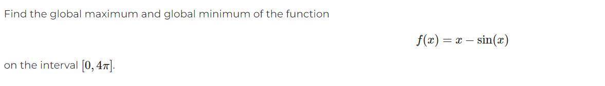 Solved Find the global maximum and global minimum of the | Chegg.com