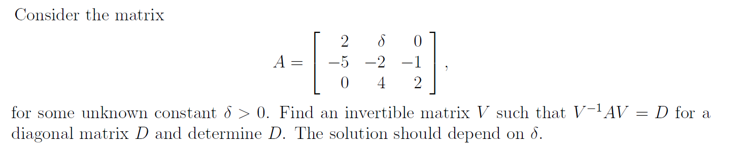 Solved Consider the matrix A=⎣⎡2−50δ−240−12⎦⎤ for some | Chegg.com