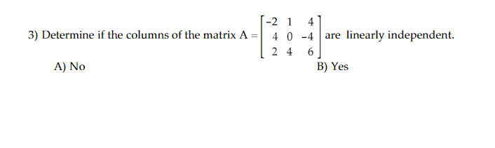 Solved 3) Determine if the columns of the matrix | Chegg.com