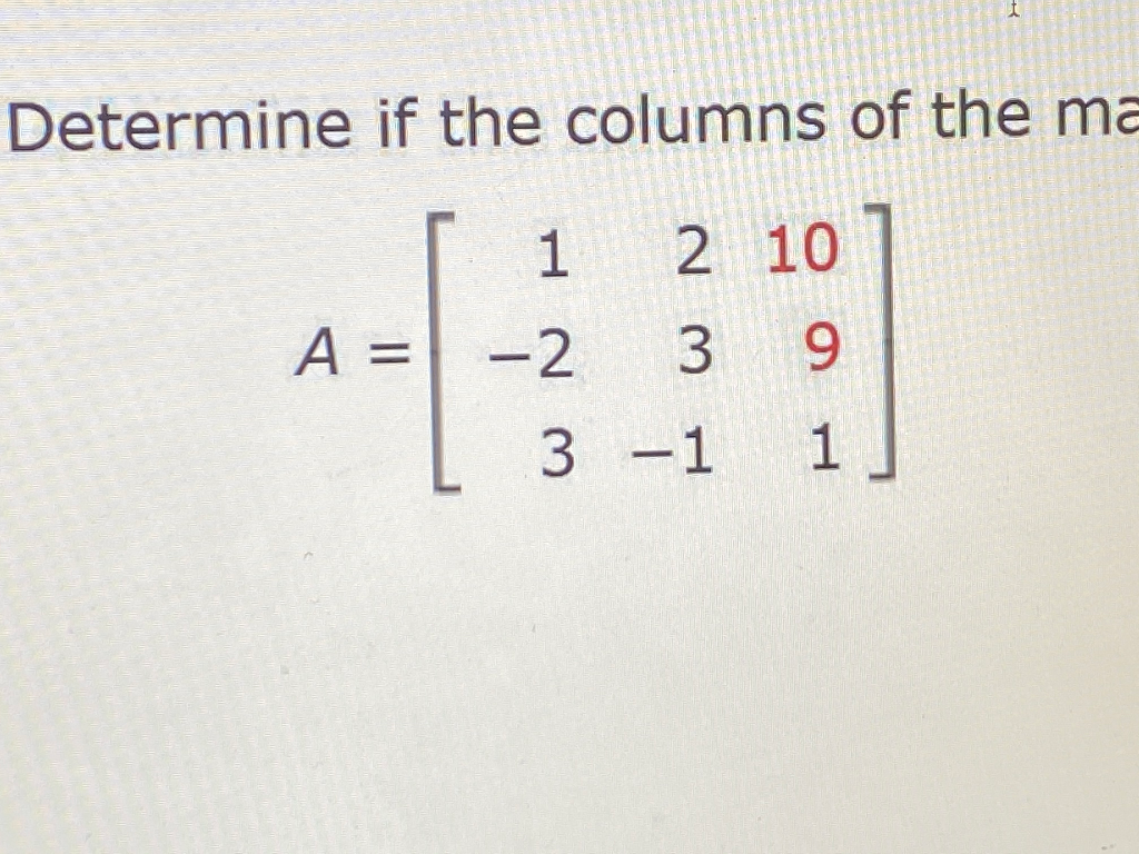 Solved Determine if the columns of the matrix A span | Chegg.com