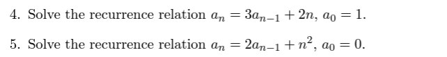 Solved 4. Solve the recurrence relation an=3an−1+2n,a0=1. 5. | Chegg.com
