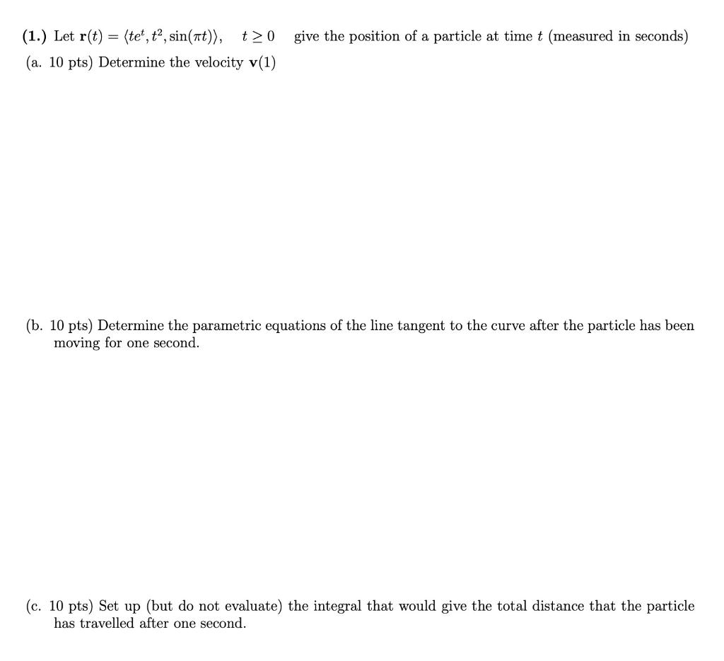 Solved (1.) Let r(t)= tet,t2,sin(πt) ,t≥0 give the position | Chegg.com