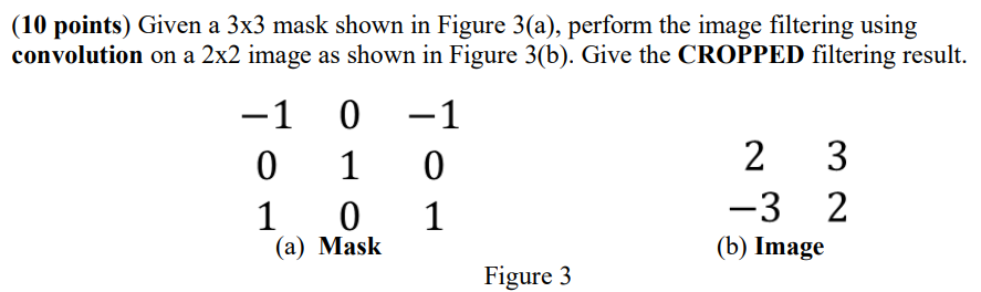 (10 points) Given a 3x3 mask shown in Figure 3(a), | Chegg.com