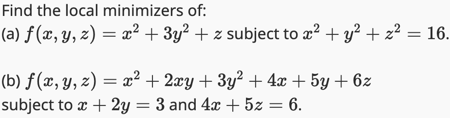 Solved Find the local minimizers of: (a) f(x,y,z)=x2+3y2+z | Chegg.com