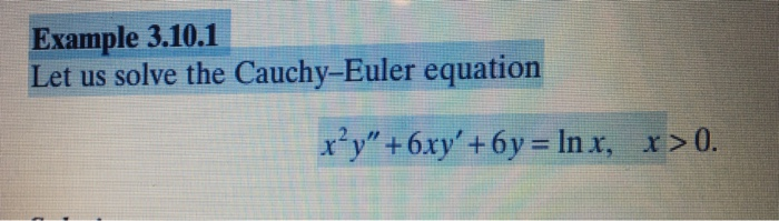 Solved Example 3.10.1 Let us solve the Cauchy-Euler equation | Chegg.com