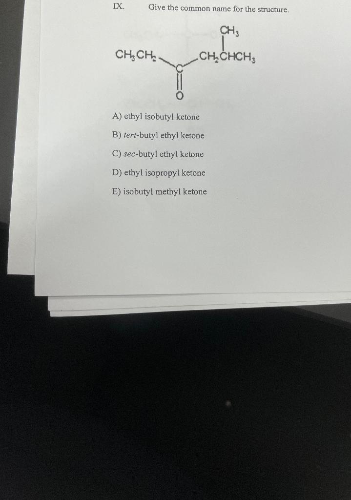 Solved IX. Give the common name for the structure. A) ethyl | Chegg.com