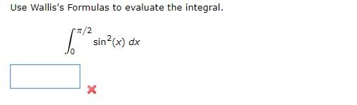 Solved Use Wallis's Formulas to evaluate the integral. | Chegg.com