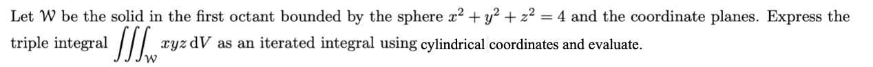 Solved Let W be the solid in the first octant bounded by the | Chegg.com