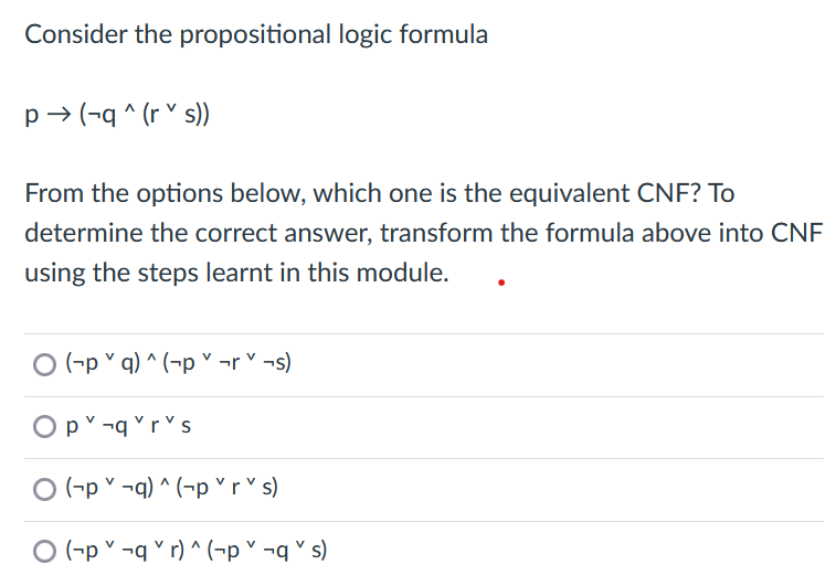 Solved Consider the propositional logic formula p → (-q ^ | Chegg.com