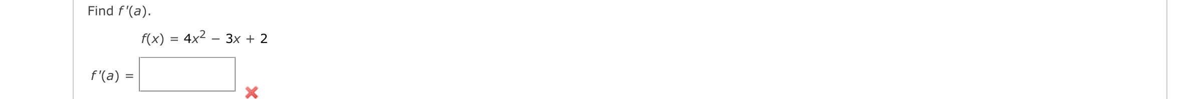 Solved Find f'(a).f(x)=4x2-3x+2f'(a)= | Chegg.com