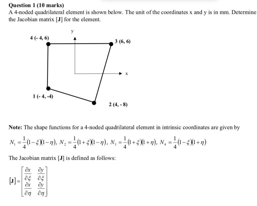 Solved Question 1 (10 marks) A 4-noded quadrilateral element | Chegg.com