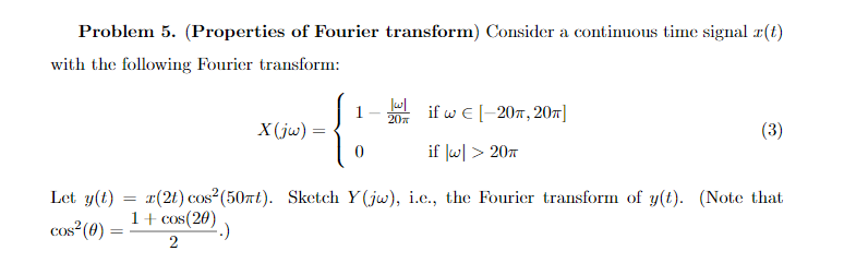 Solved Problem 5. (Properties of Fourier transform) Consider | Chegg.com