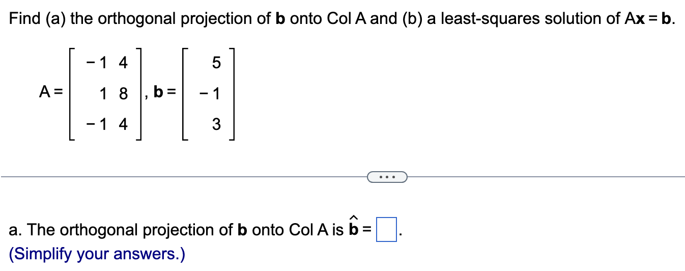 Solved Find (a) the orthogonal projection of b onto Col A | Chegg.com