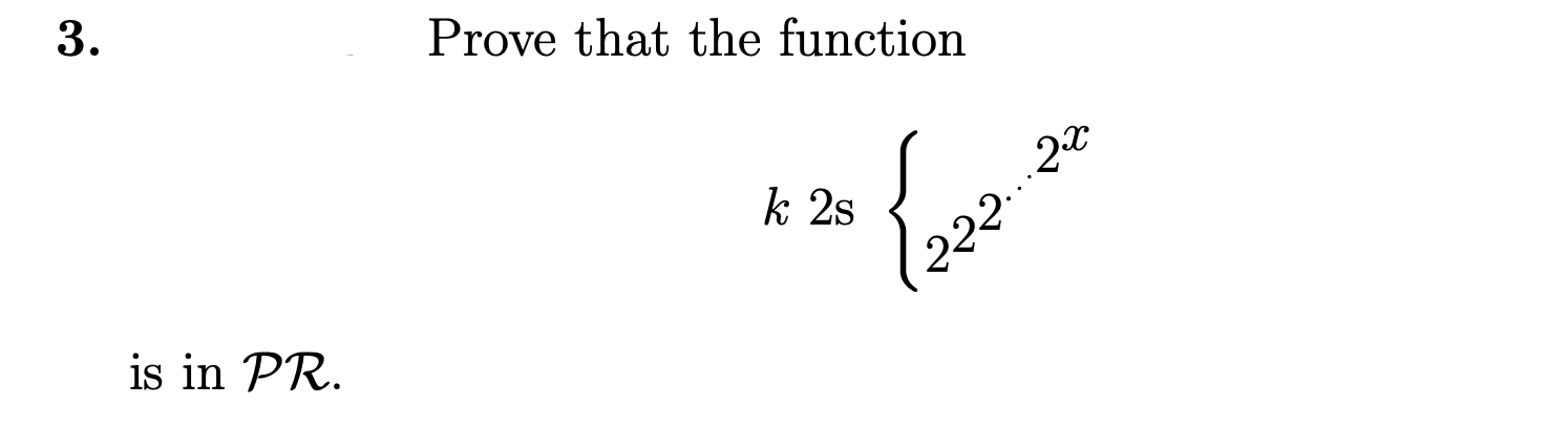 3. Prove that the function 22 k 2s 222 is in PR. | Chegg.com