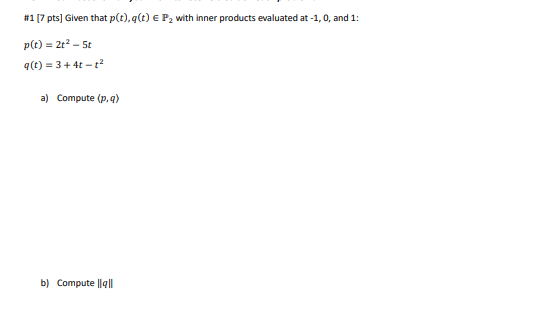 Solved #1 [7 pts] Given that p(t),q(t)∈P2 with inner | Chegg.com