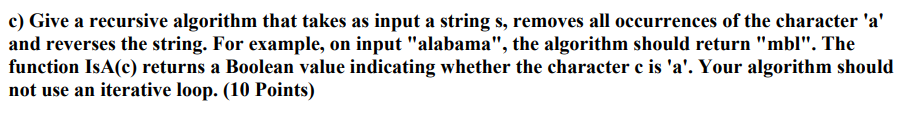 Solved c) Give a recursive algorithm that takes as input a | Chegg.com