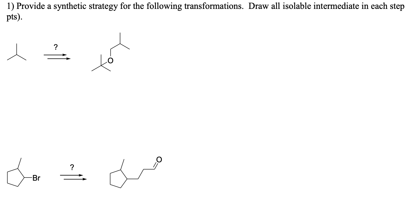 Solved 1) Provide a synthetic strategy for the following | Chegg.com