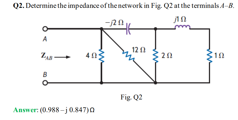 Solved Q2. Determine the impedance of the network in Fig. Q2 | Chegg.com