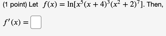 Solved (1 point) Let f(x) = x7x Use logarithmic | Chegg.com