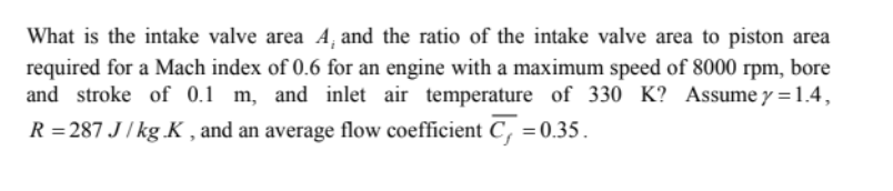 Solved What is the intake valve area Ai and the ratio of the | Chegg.com