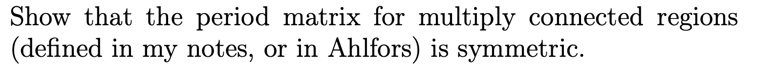 Solved Show that the period matrix for multiply connected | Chegg.com