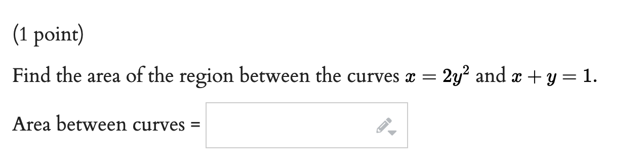 Solved Find the area of the region between the curves x=2y2 | Chegg.com