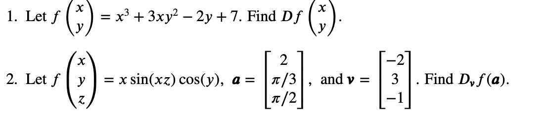 Solved 1. Let f x y = x 3 + 3xy2 − 2y + 7. Find Df x y . 2. | Chegg.com