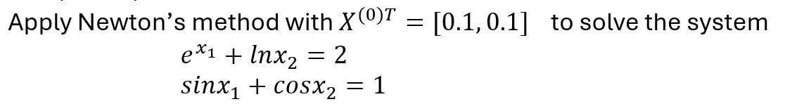Solved Apply Newton's method with x(0)T=[0.1,0.1] ﻿to solve | Chegg.com