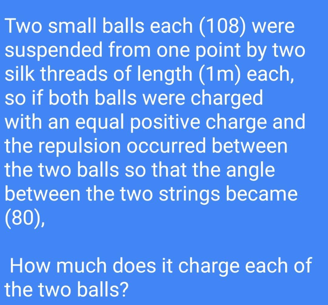 Solved Two small balls each (108) were suspended from one | Chegg.com