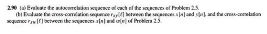 Solved 2.90 (a) Evaluate the autocorrelation sequence of | Chegg.com