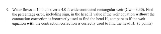 Solved Water flows at 10.0cfs over a 4.0ft wide contracted | Chegg.com