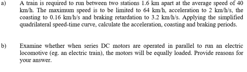 Solved a) A train is required to run between two stations | Chegg.com