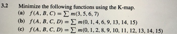 Solved 3.2 Minimize the following functions using the K-map. | Chegg.com