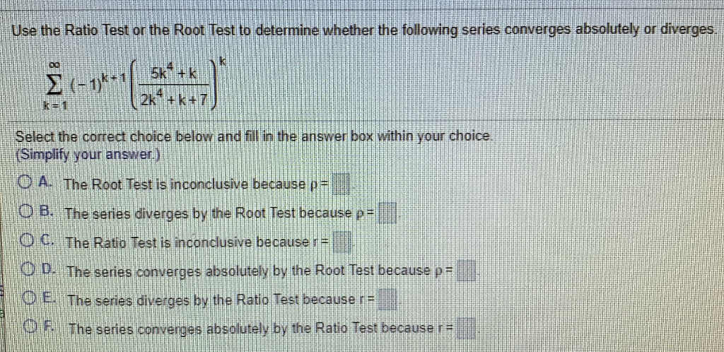 Solved Use the Ratio Test or the Root Test to determine | Chegg.com