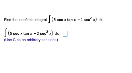Solved Find the indefinite integral | (5 sec x tan x -2 sec2 | Chegg.com