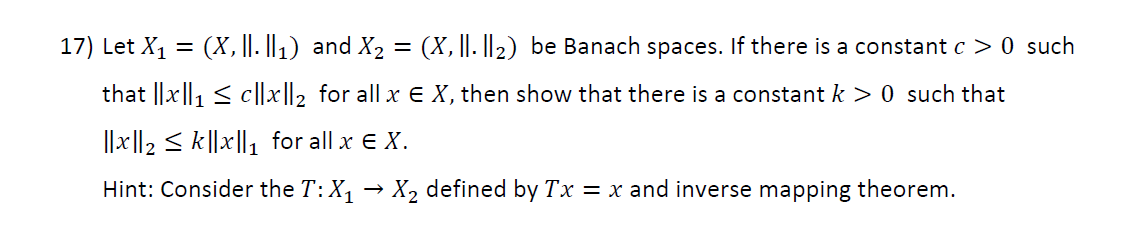 Solved 17) Let X1=(X,∥.∥1) and X2=(X,∥.∥2) be Banach spaces. | Chegg.com