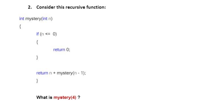 Solved 2. Consider this recursive function: int mystery(int | Chegg.com