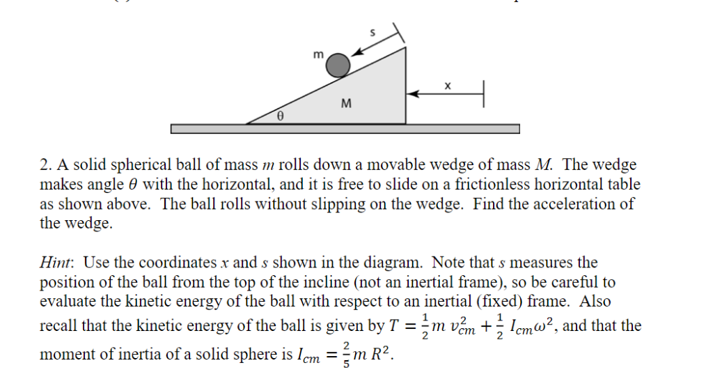 Solved 2. A solid spherical ball of mass m rolls down a | Chegg.com