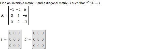 Solved Find an invertible matrix P and a diagonal matrix D | Chegg.com