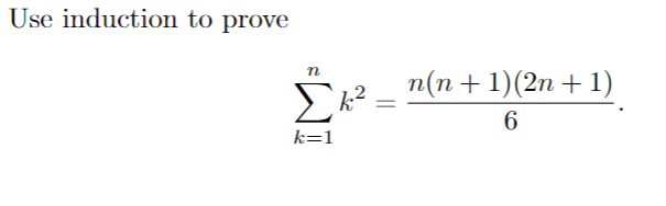 Solved Use induction to prove k2 = n(n + 1 )(2n + 1) 6 | Chegg.com