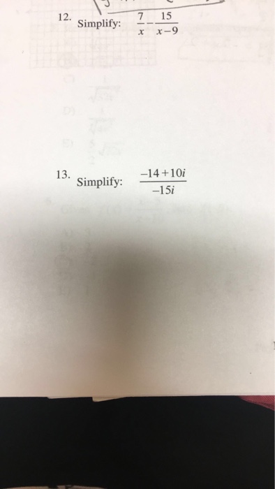 Solved 12. 7 15 'Simplify: rx-9 -14+10i -15i 13. Simplify: | Chegg.com